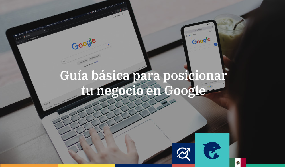 Guía básica para posicionar tu página en Google | Infoautónomos México